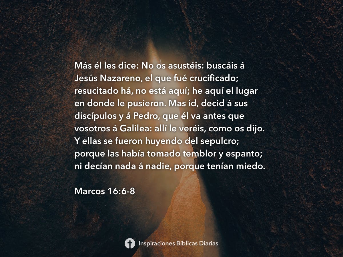Marcos 16:6-8 | Inspiraciones Bíblicas Diarias