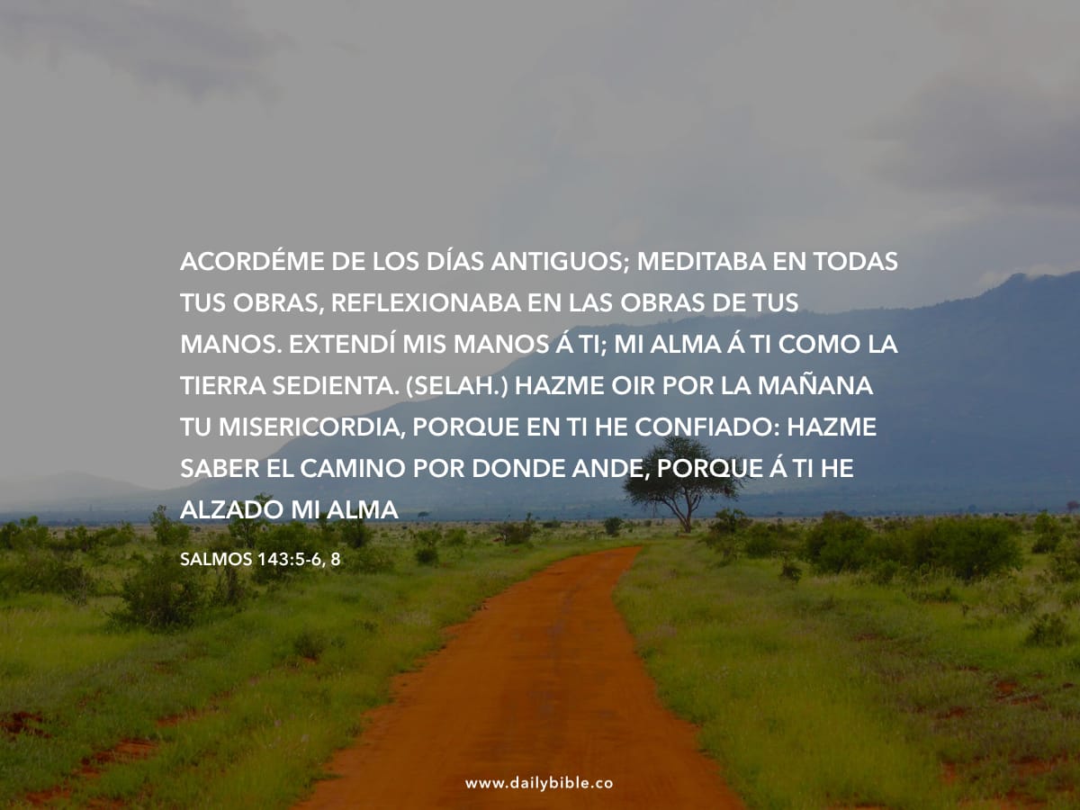 Salmos 143:5-6, 8 - Inspiraciones Bíblicas Diarias