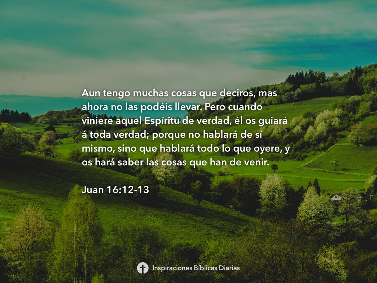 Juan 16:12-13 - Inspiraciones Bíblicas Diarias