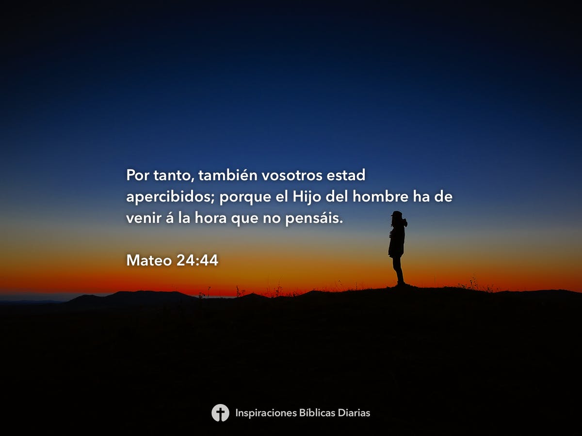 Mateo 24:44 | Inspiraciones Bíblicas Diarias