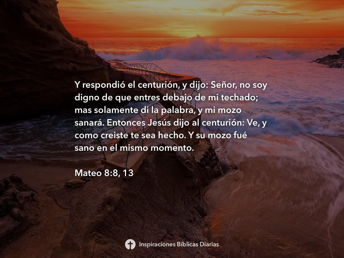 Mateo 8:8, 13 - Inspiraciones Bíblicas Diarias