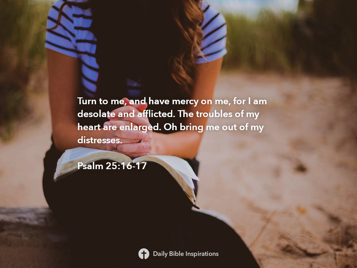 Psalm 25:16-17 - Bible Inspirations