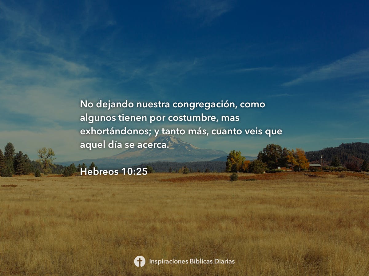 Hebreos 10:25 - Inspiraciones Bíblicas Diarias
