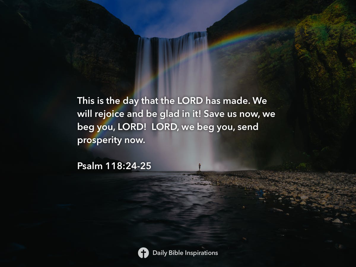 Psalm 118:24-25 - Daily Bible Inspirations