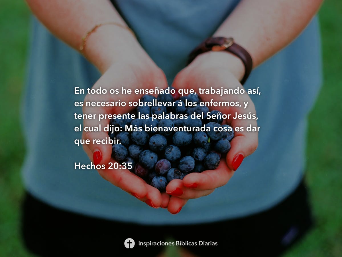 Hechos 20:35 - Inspiraciones Bíblicas Diarias