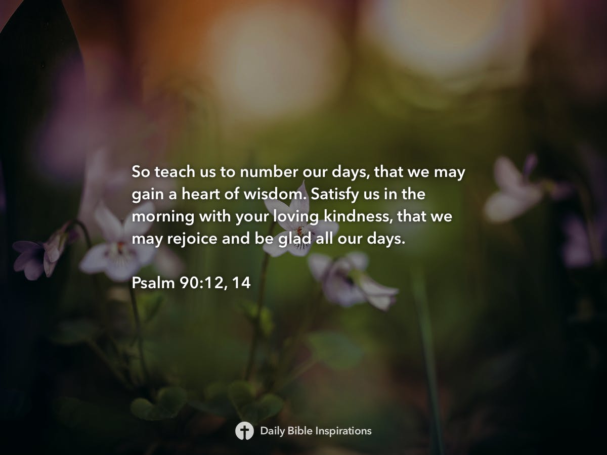 Psalm 90:12, 14 - Daily Bible Inspirations
