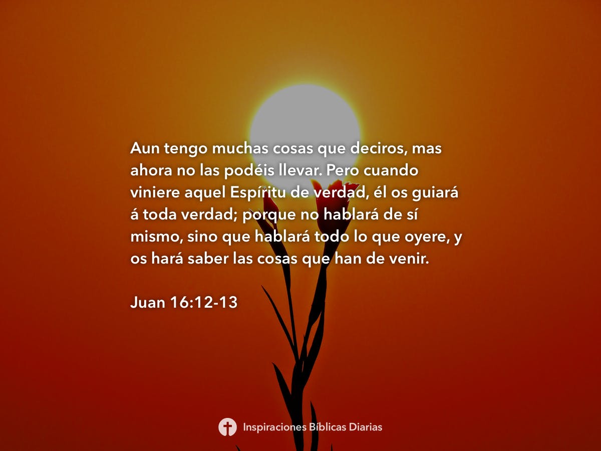 Juan 16:12-13 - Inspiraciones Bíblicas Diarias